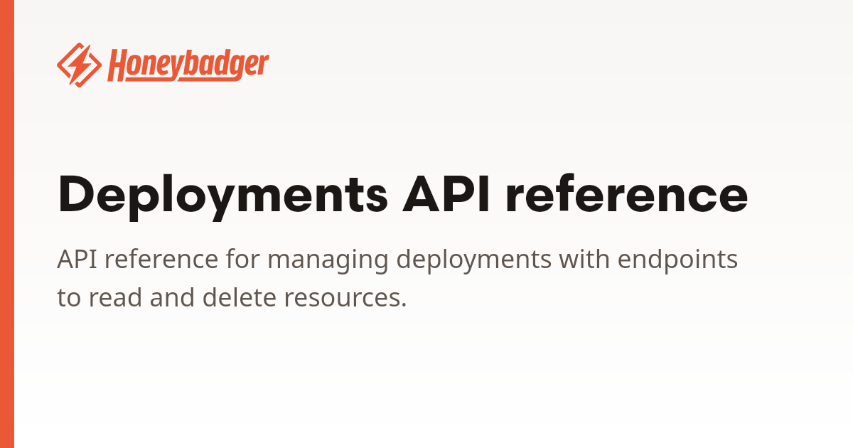 Deployments API reference | Honeybadger Docs
