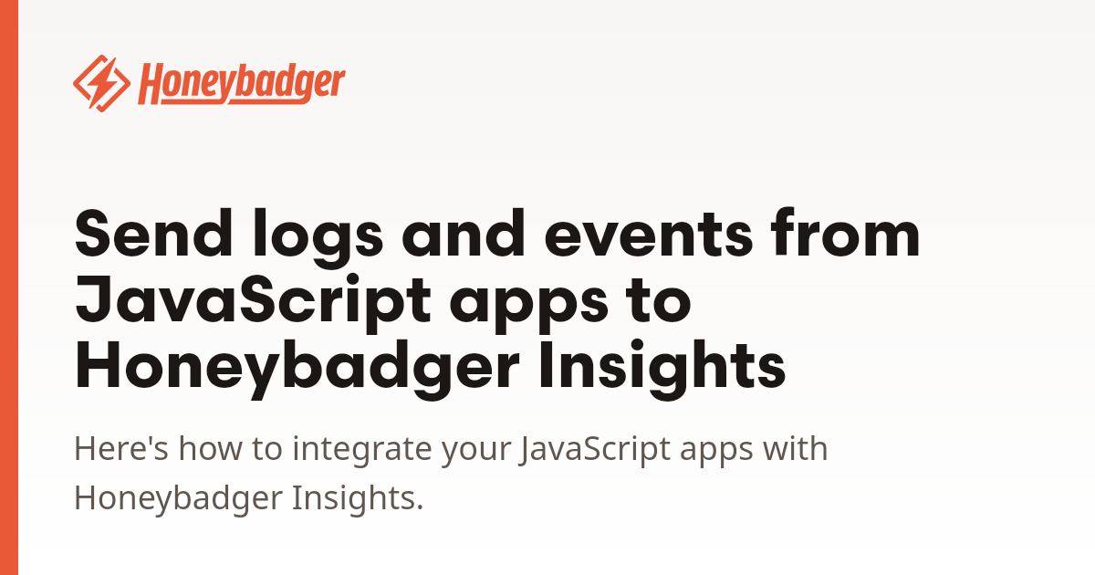 Send logs and events from JavaScript apps to Honeybadger Insights | Honeybadger Docs