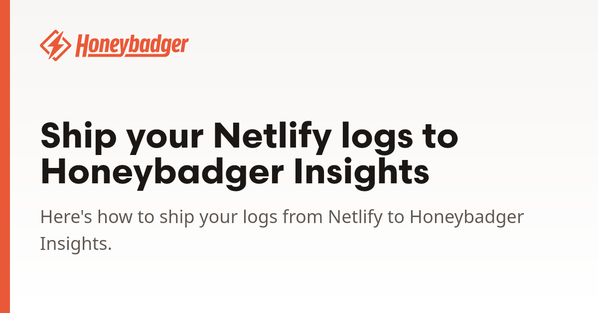 Ship your Netlify logs to Honeybadger Insights | Honeybadger Docs